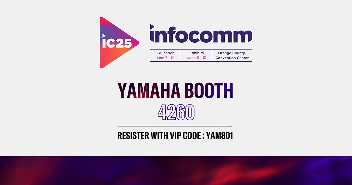 Yamaha Steps into the Spotlight at InfoComm 2025 - Yamaha - Business ...